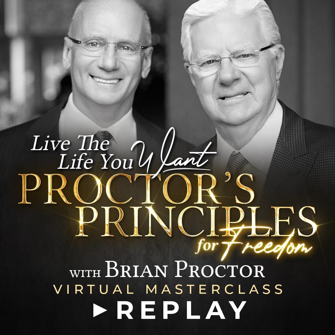 REPLAY: Live The Life You WANT: Proctor's Principles for Freedom